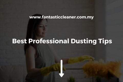 Best Professional Dusting Tips -Things You Should Know